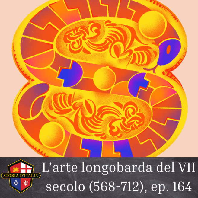 L’arte longobarda del VII secolo (568-712), ep. 164 – Storia d'Italia